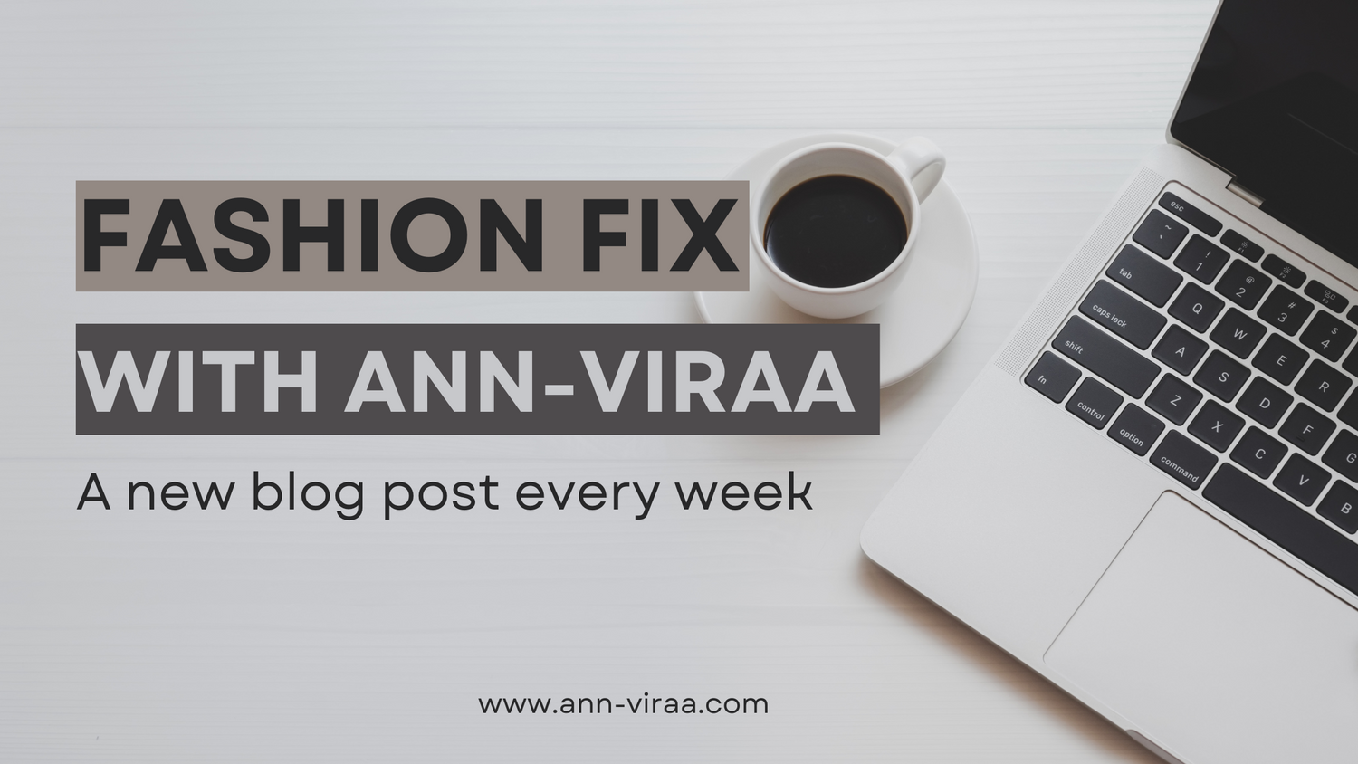 Fashion Fix with Ann-Viraa – Ann-Viraa Fashion